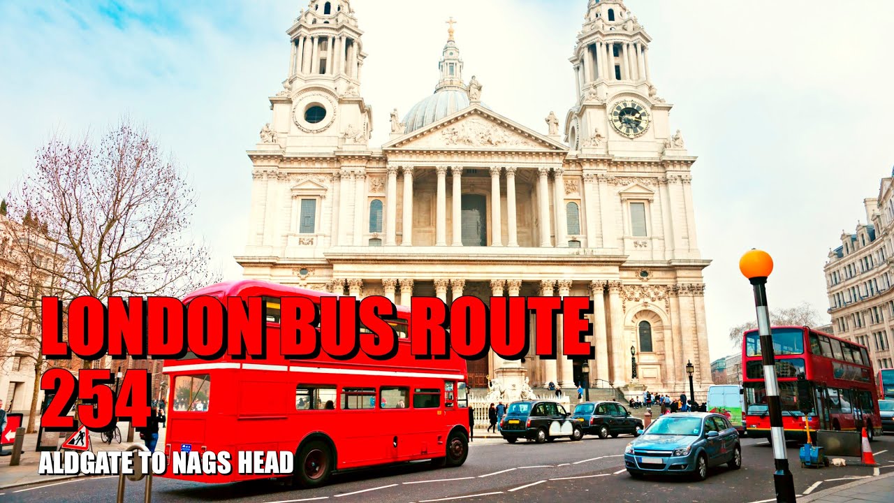 London Bus Ride - Route 254 Full Journey From Aldgate To Nags Head ...