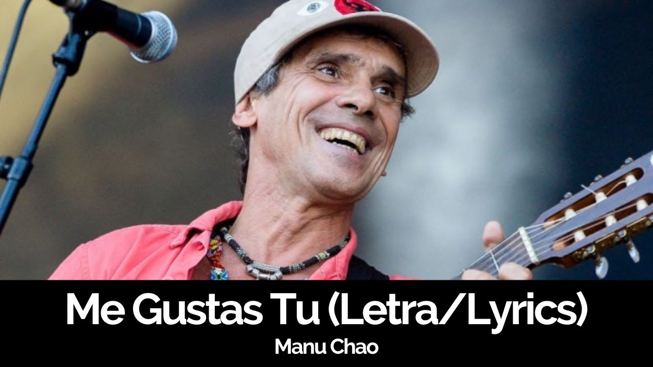 Manu Chao - Me Gustas Tu (LetraLyrics) - YouTube