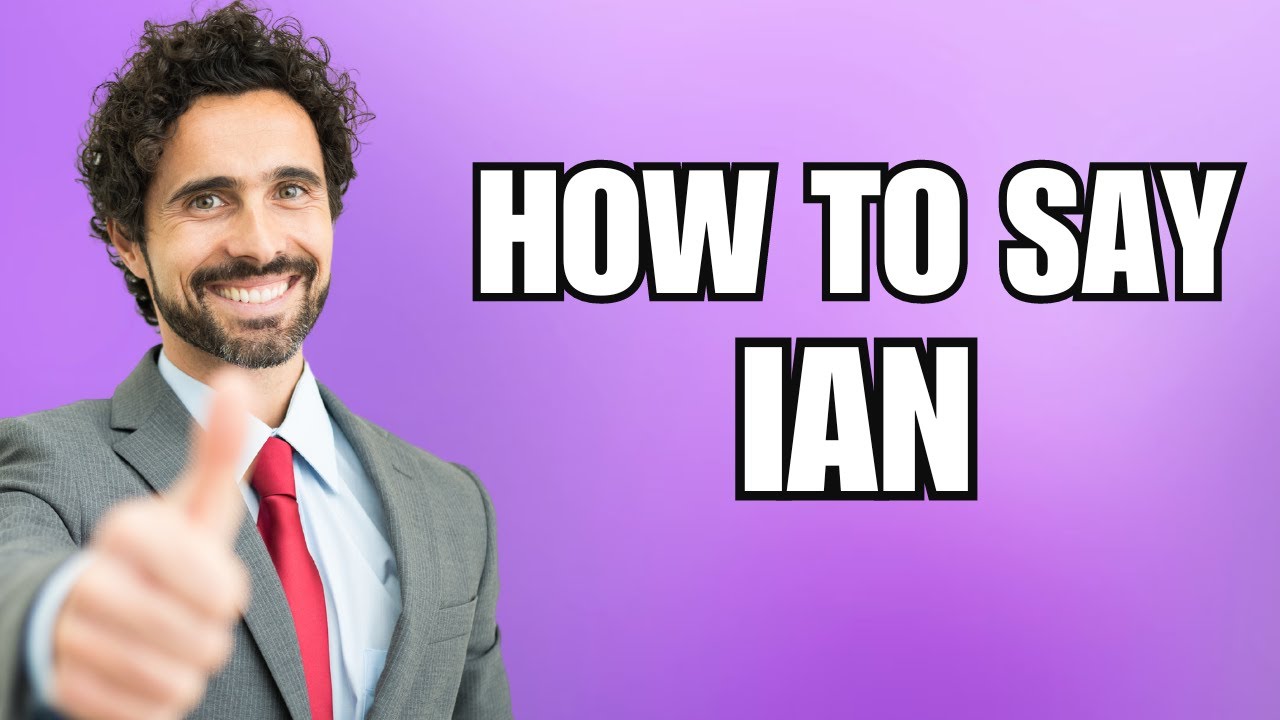 How To Pronounce Ian (Correctly) - YouTube