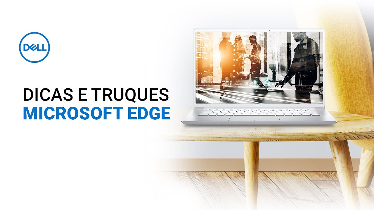 Dicas e Truques no Microsoft Edge (Dell Oficial) - YouTube