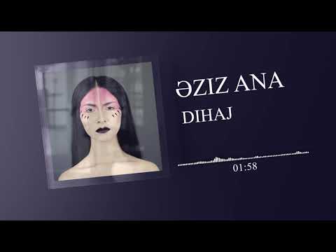 Dihaj - Əziz ana
