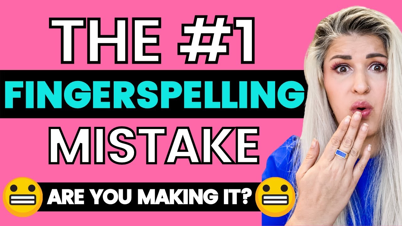 The WORST Fingerspelling Mistake You Make - YouTube