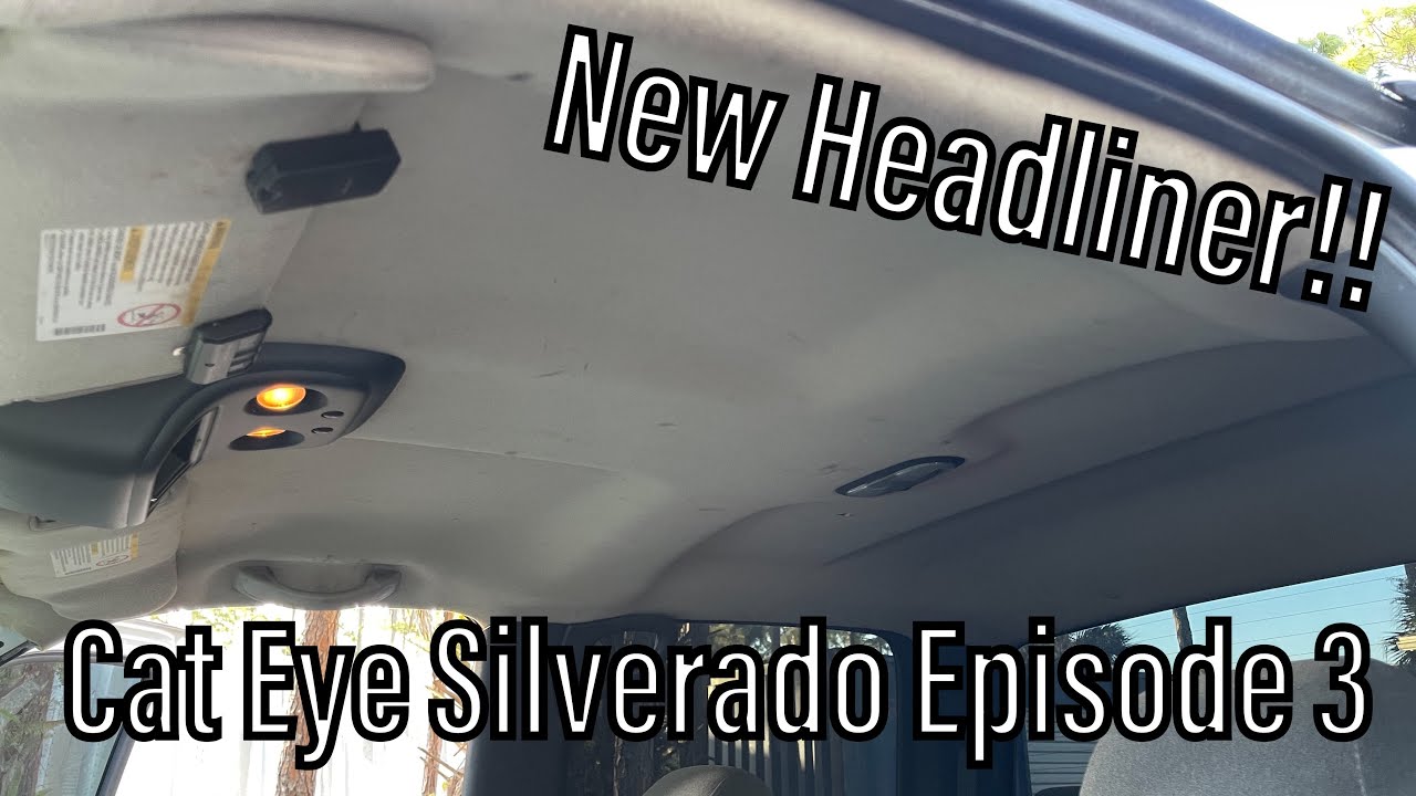Redoing My Silverados Headliner!! (Cat Eye Silverado Build Episode 3 ...