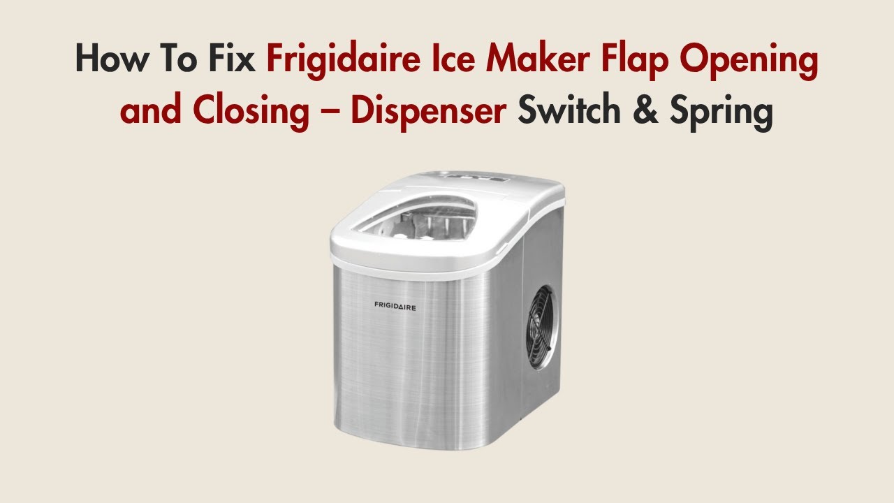 How To Fix Frigidaire Ice Maker Flap Opening and Closing – Dispenser ...