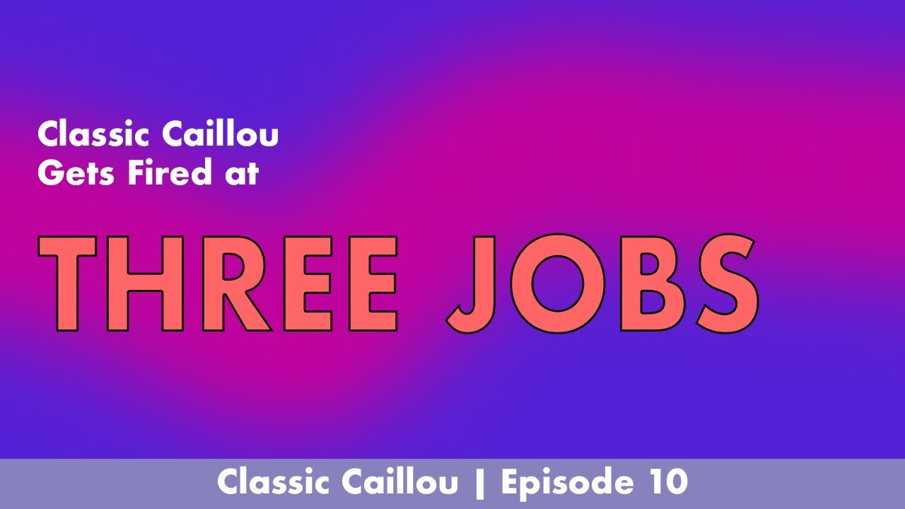 Classic Caillou Gets Fired at Three Jobs! | Ep 22 - YouTube