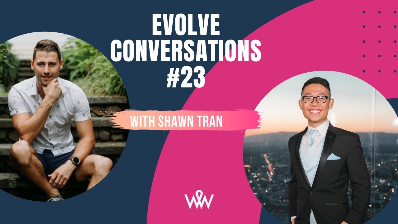 Evolve Conversations #22 with Shawn Tran - YouTube