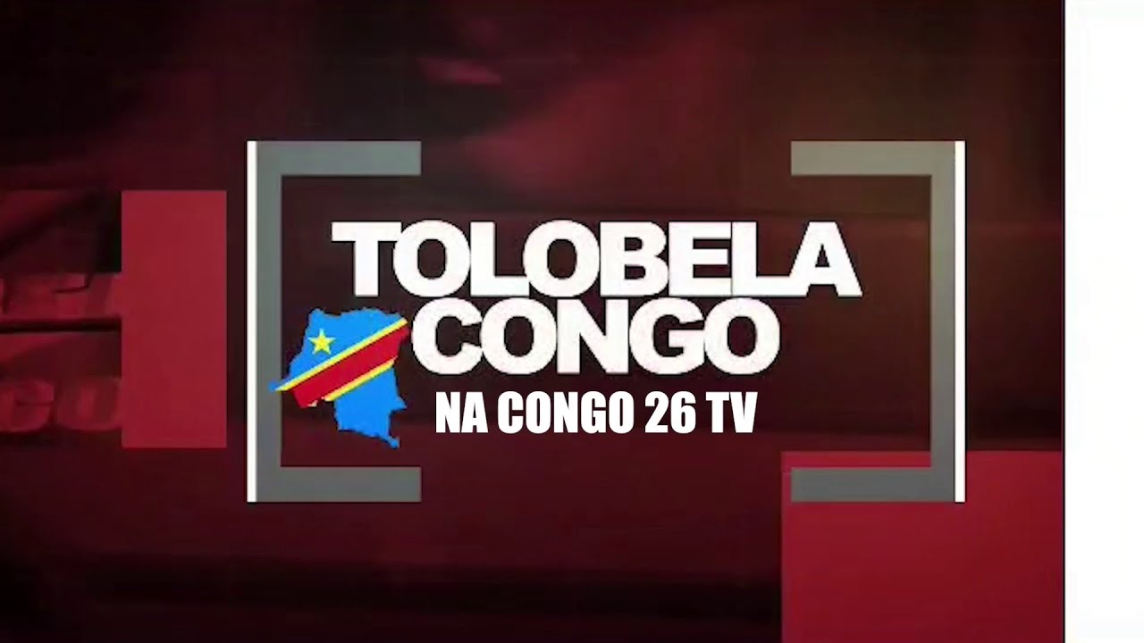 DIRECT: CONGO 26 TV :DIRECT: DIRECT: CONGO 26 TV : TOLOBELA CONGO - YouTube