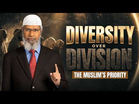 Diversity Over Division: The Muslim’s Priority - Dr Zakir Naik