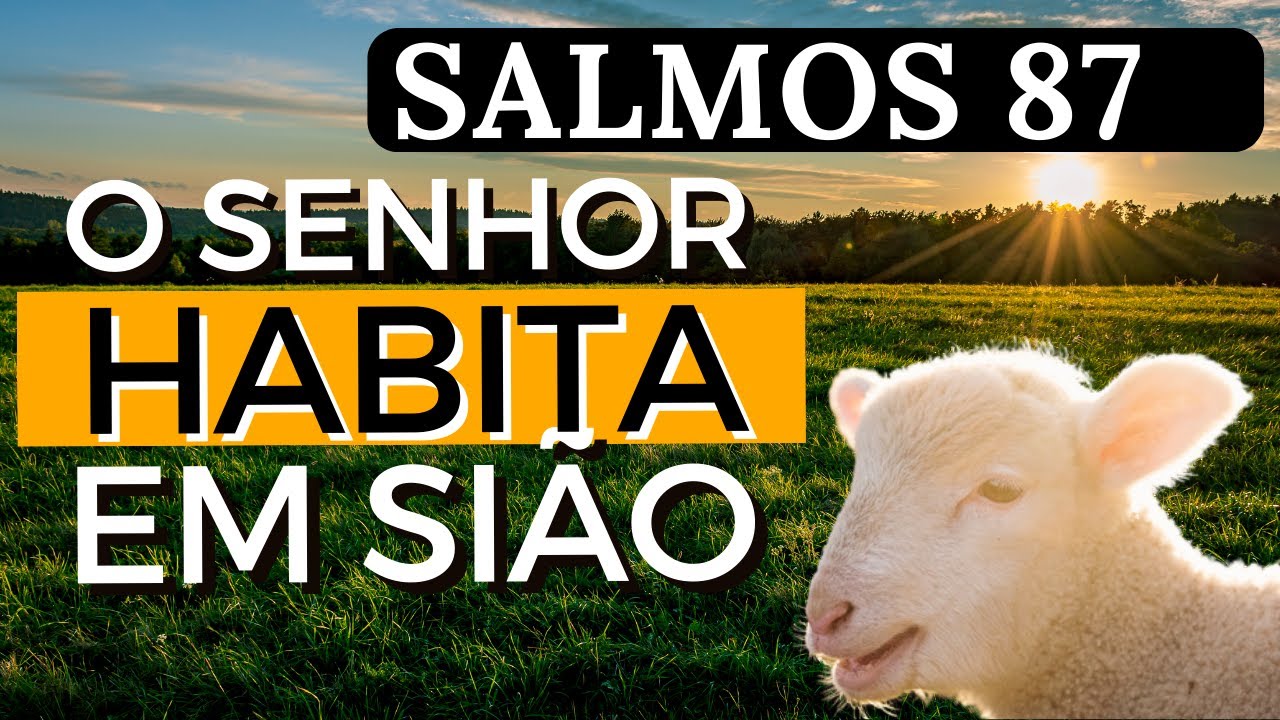 Salmos 87 (com mensagem de fé) - O SENHOR HABITA EM SIÃO - YouTube