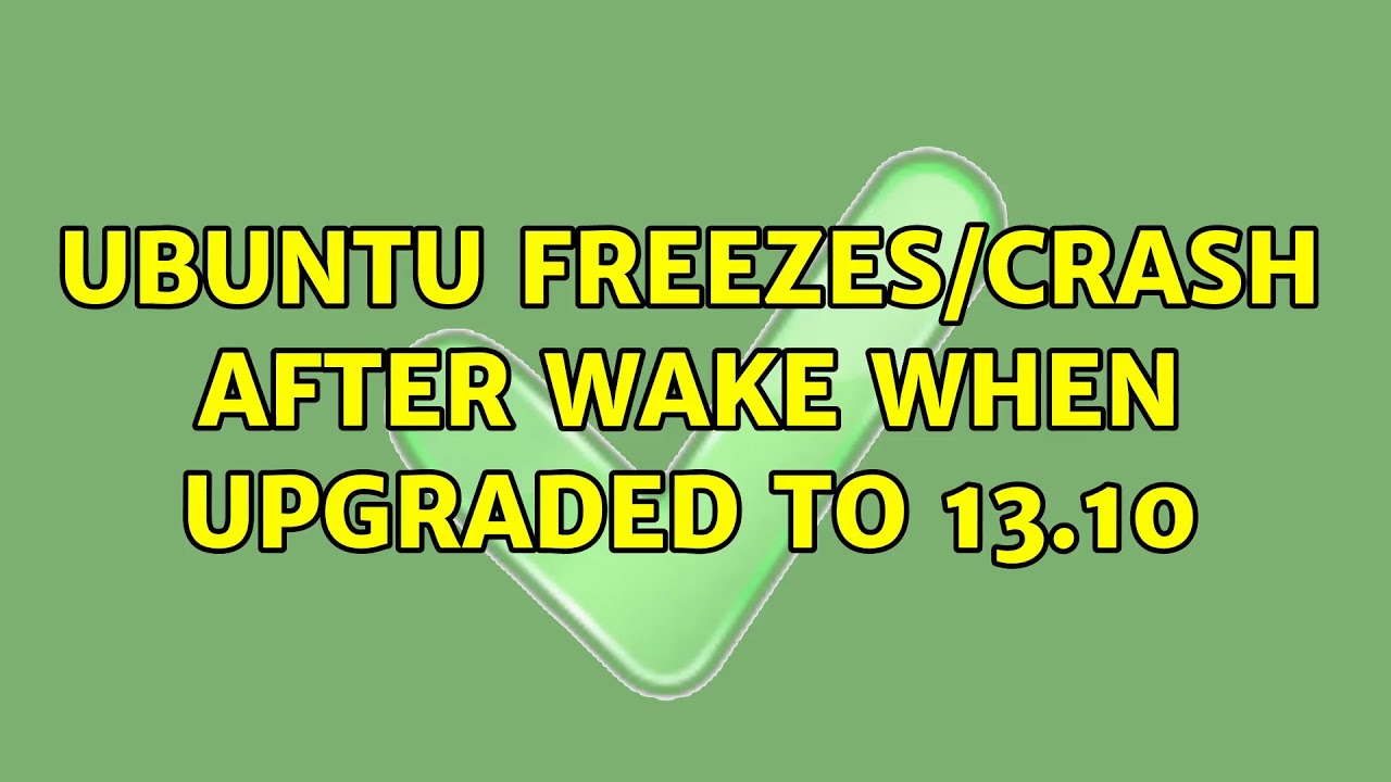 Ubuntu: Ubuntu freezes/crash after wake when upgraded to 13.10 (4 ...