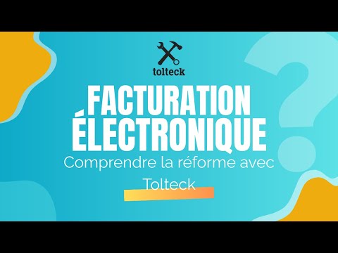 Facture électronique : 7 minutes pour comprendre la réforme avec Tolteck