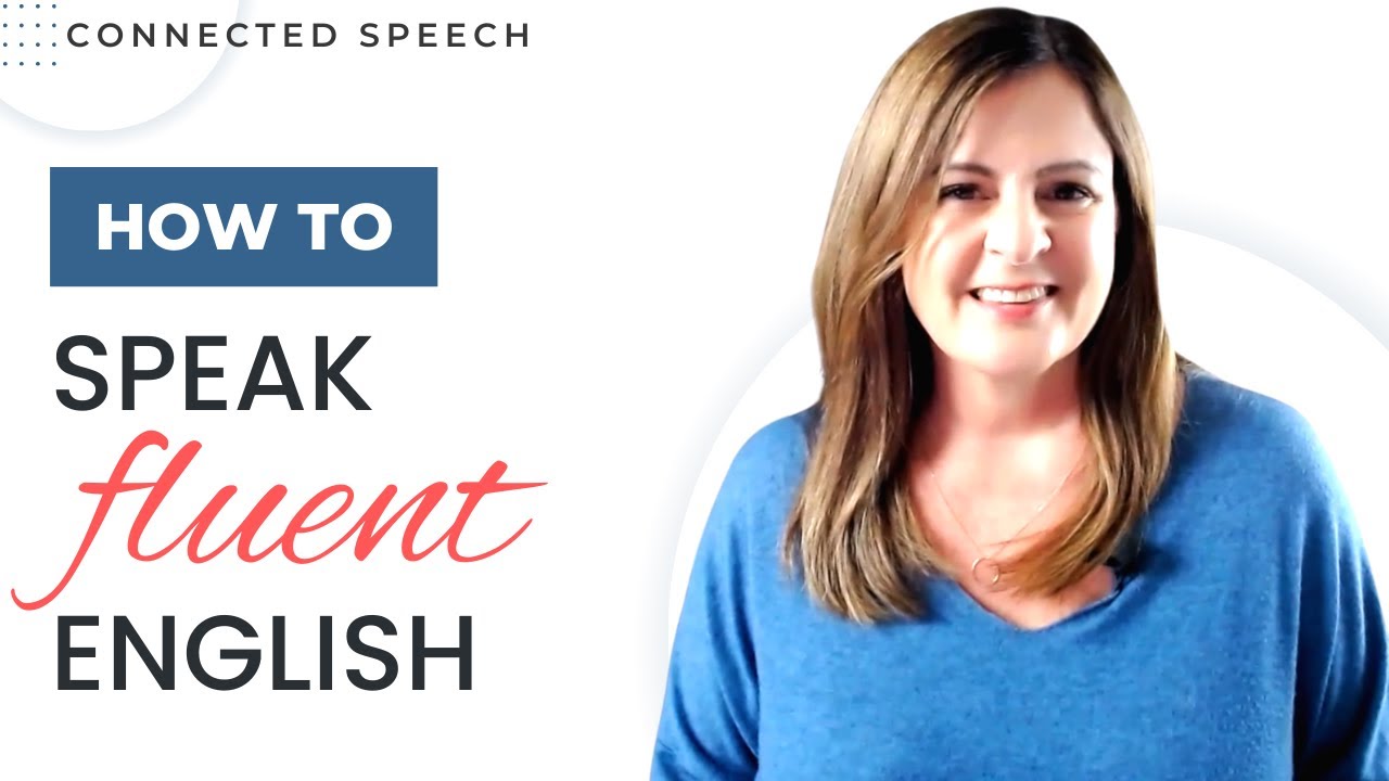 Unlocking Connected Speech to Speak Fluent English - YouTube