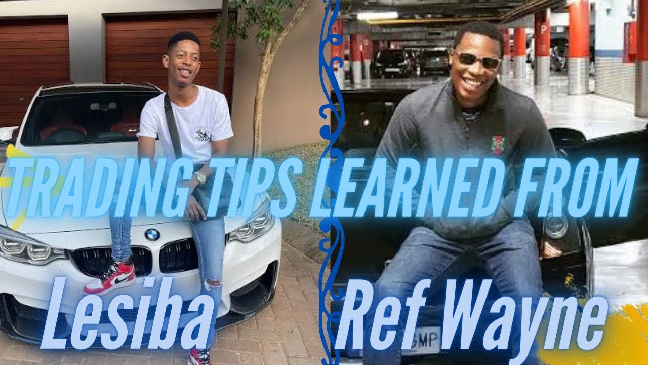 Trading Tips I’ve Learned from Lesiba Mothupi & Ref Wayne. - YouTube