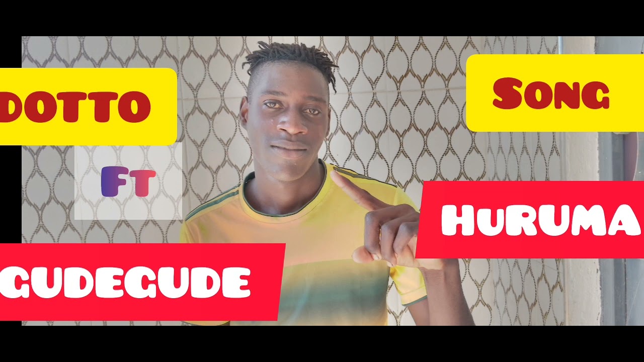 DOTTO ft GUDEGUDE song HURUMA - YouTube