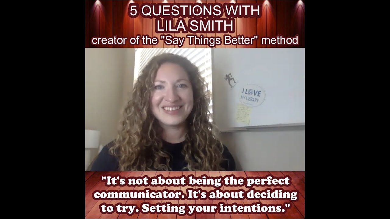 Lila Smith - Creator of the Say Things Better Method. Communication and ...