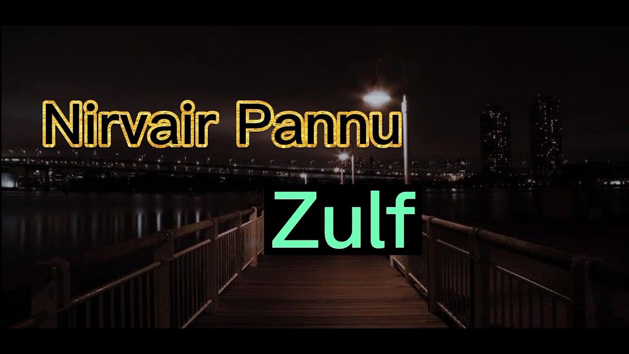 Zulf ( Lyrics) Nirvair Pannu | Jassi X | Latest Punjabi Song 2022 | New ...