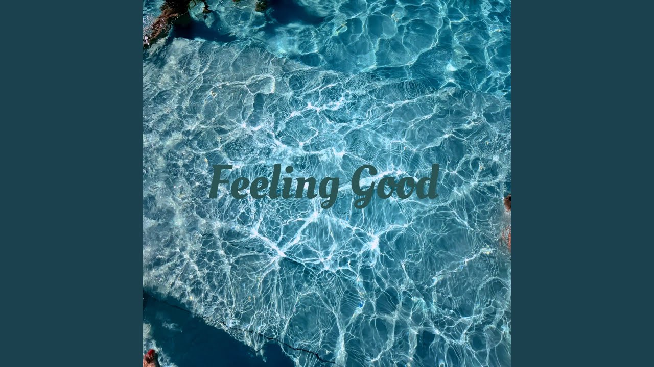 Feeling Good - YouTube