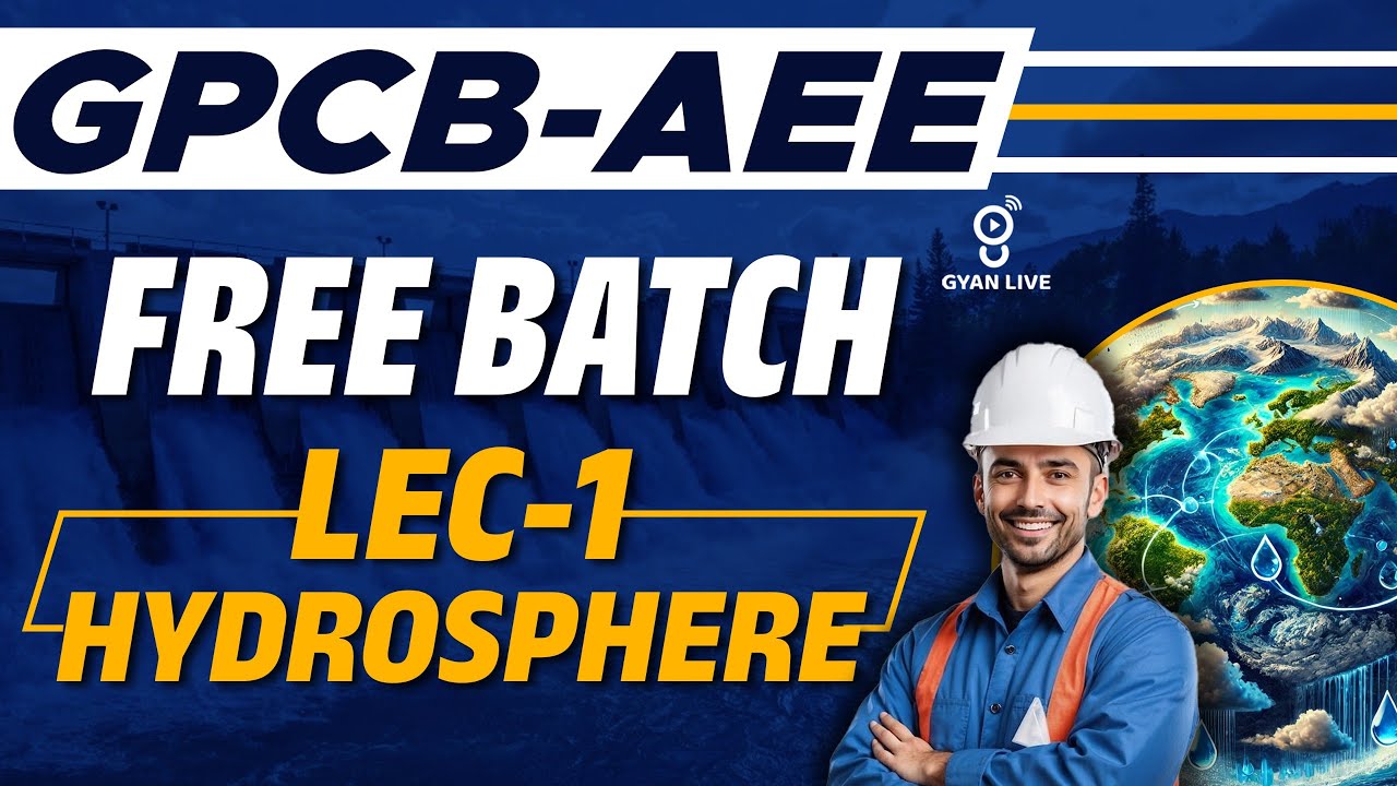 Hydrosphere Lecture 1 | GPCB AEE Free YouTube Batch 2025 | #gpcb # ...