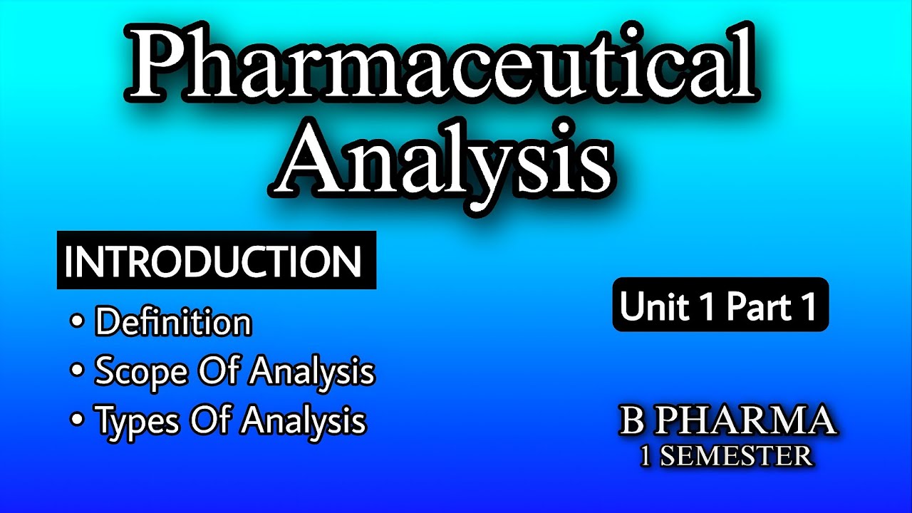DEFINITION & SCOPE OF PHARMACEUTICAL ANALISIS | UNIT 1 | PART 1 | PHARMACEUTICAL ANALYSIS | B ...