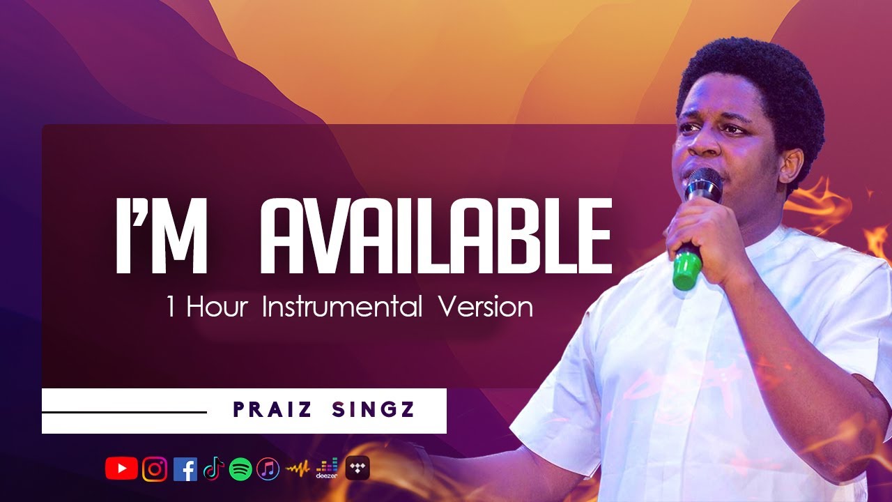 Praiz Singz - I'm Available (Use Me Oh Lord) | 1 Hour Prayer ...