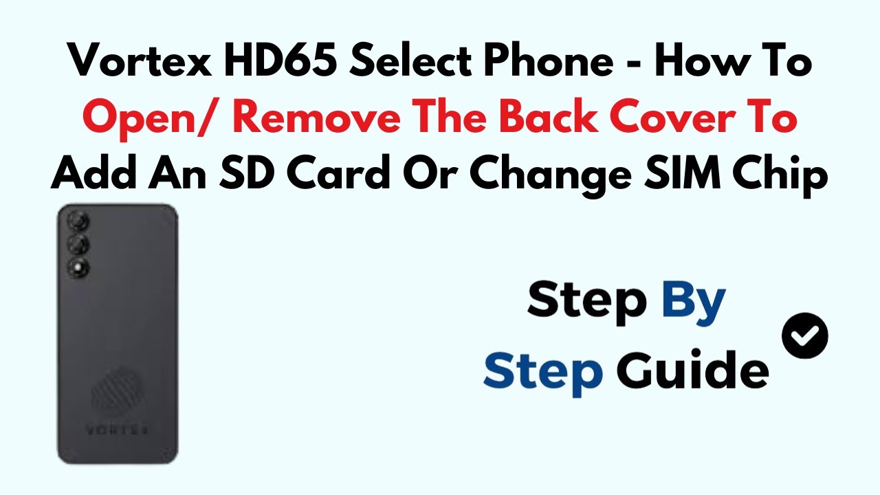 Vortex HD65 Select Phone - How To Open/ Remove The Back Cover To Add An ...