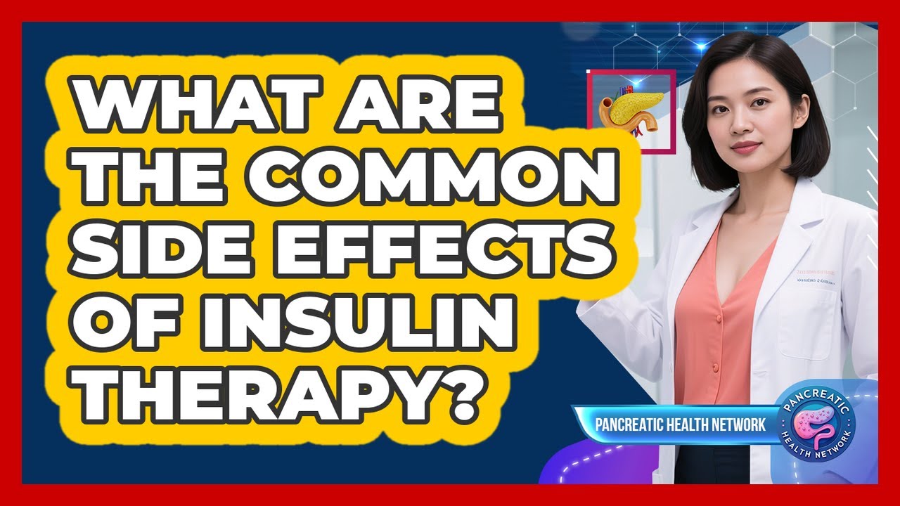 What Are The Common Side Effects Of Insulin Therapy? - Pancreatic ...