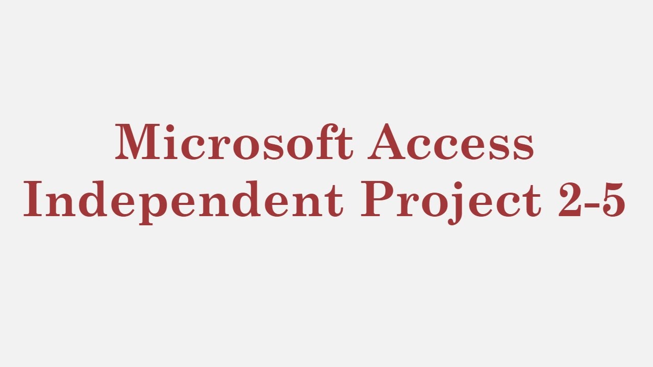 Microsoft Access – Independent Project 2-5 - YouTube