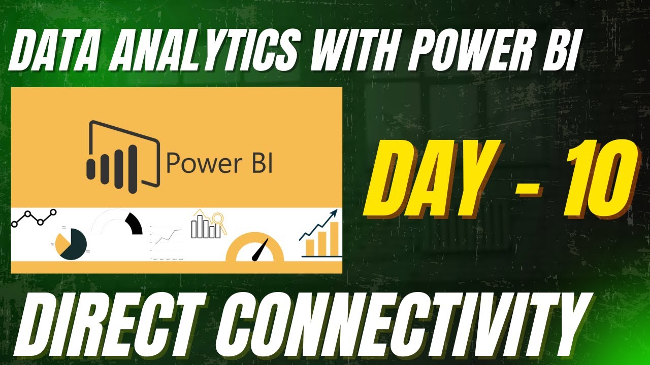 DAY 10:- Direct Connectivity & Custom Visuals - YouTube