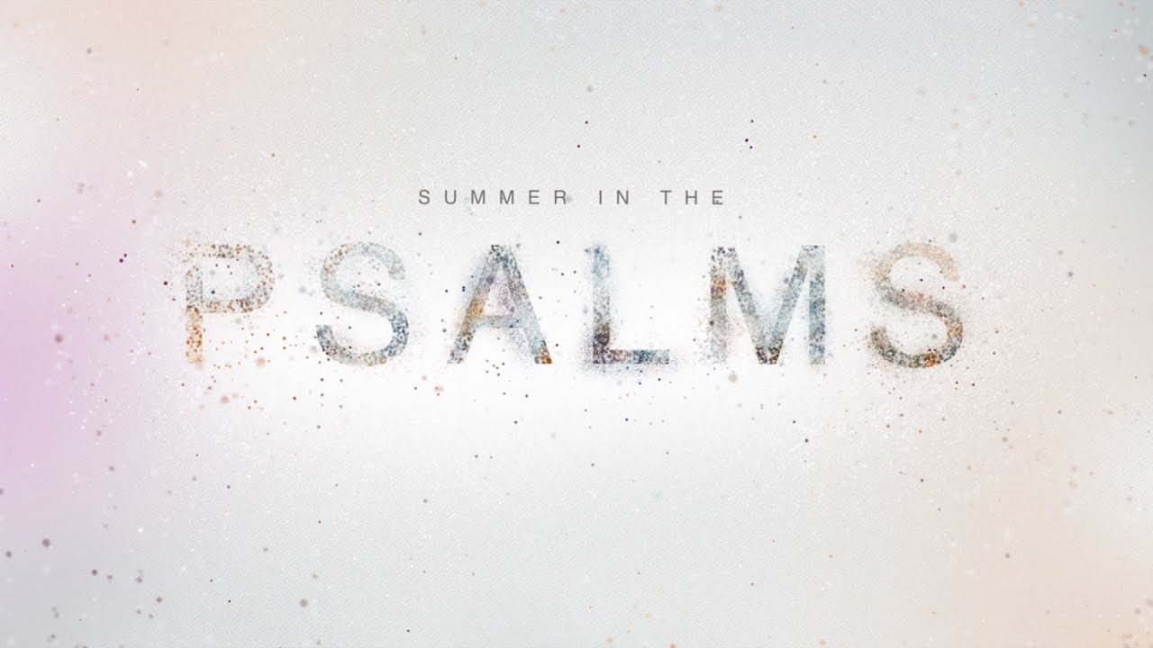 Summer in the Psalms (WK 8) | God in the Battle (Part 2) | Paul ...