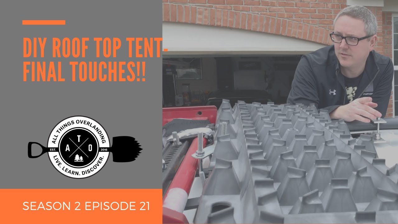 S2E21-DIY RTT Finishing Touches (Roof Top Tent, Tepui, Smittybilt, CVT ...