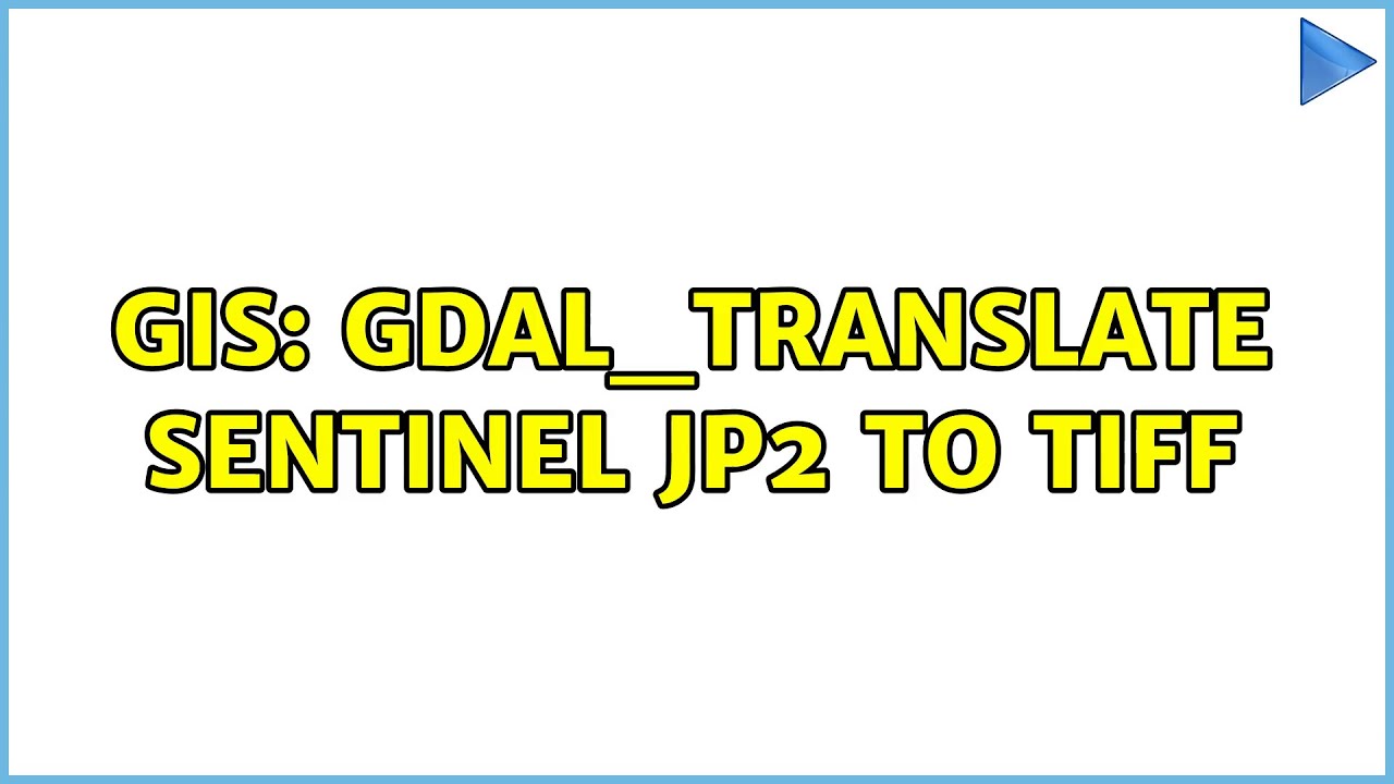 Gis Gdal Translate Sentinel Jp2 To Tiff 2 Solutions Youtube