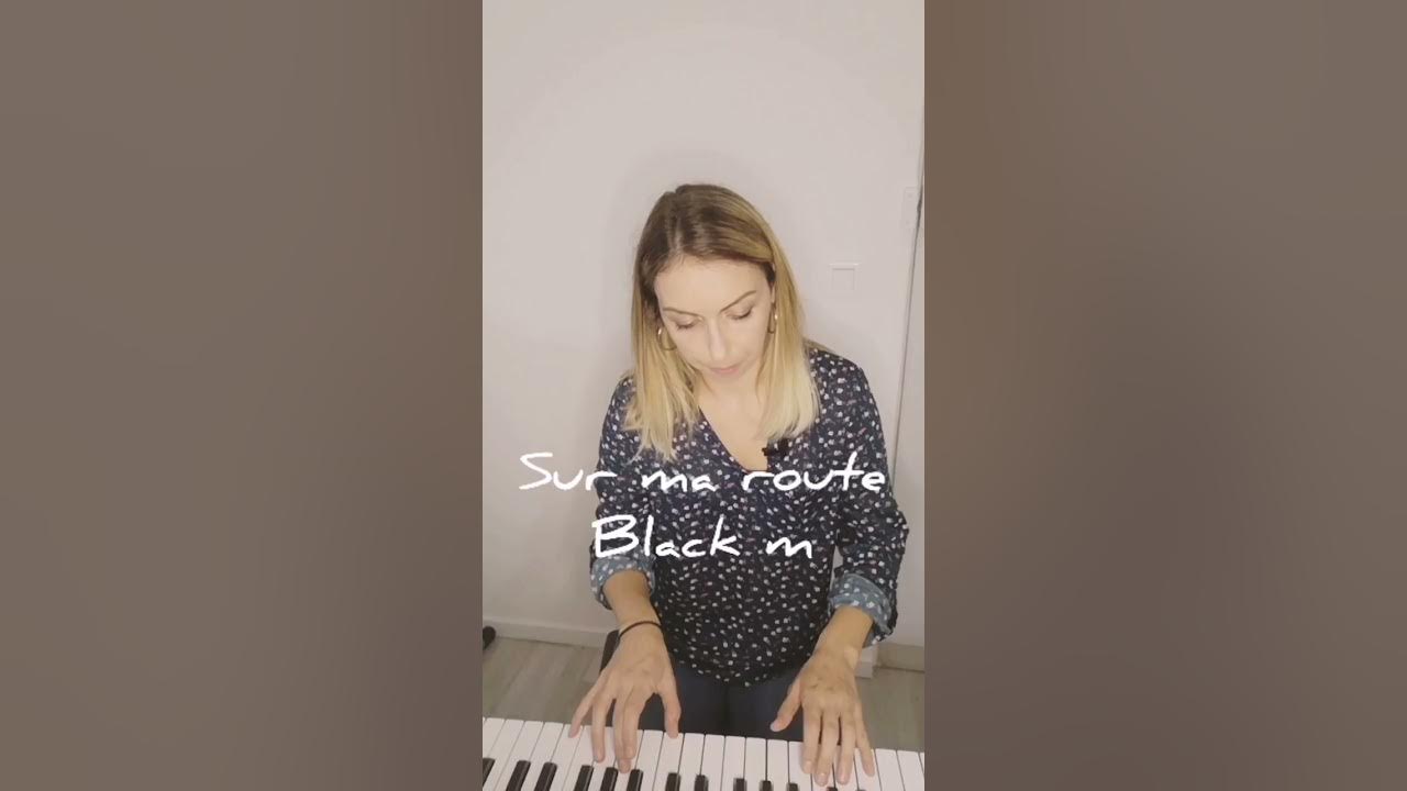 SUR MA ROUTE - Black m (cover piano chant) - YouTube
