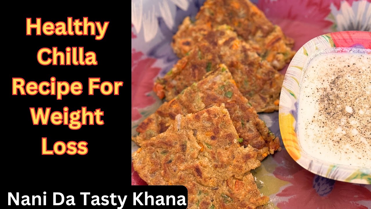 Healthy Chilla For Weight Loss | Healthy Chilla #weightlossrecipe # ...