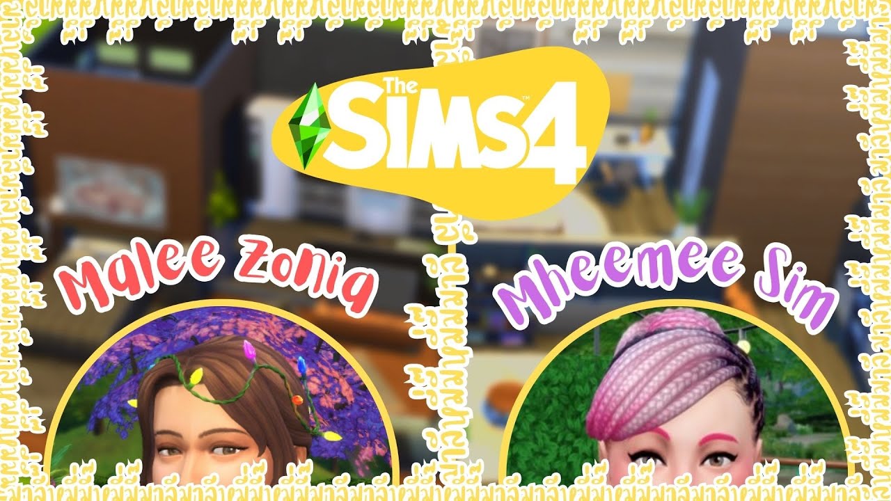 The Sims 4 | ยินดีต้อนรับเข้าสู่ช่วง ... มาลีหมี่มี๊หมี่มี๊มาลี | Build ...