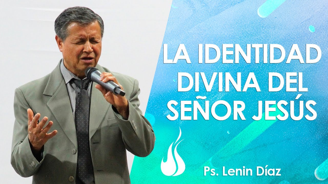 LA IDENTIDAD DIVINA DEL SEÑOR JESÚS - Ps. Lenin Díaz - 29 Septiembre ...