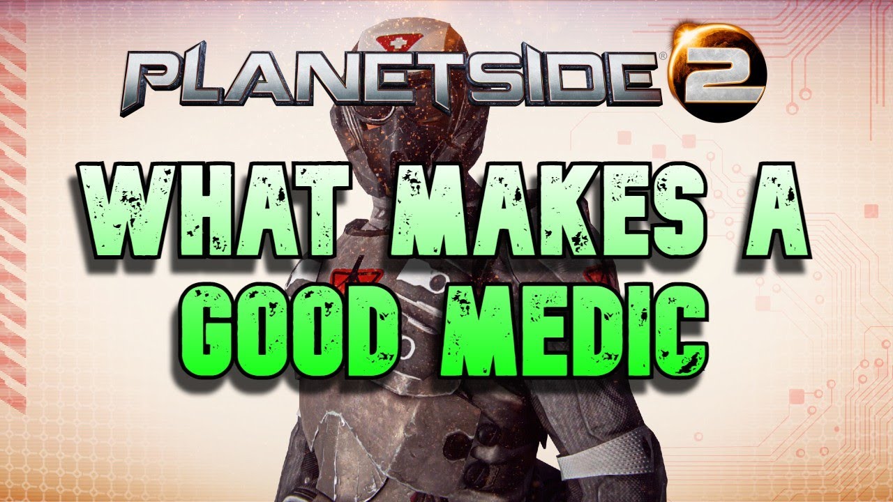WHAT MAKES A GOOD MEDIC IN PLANETSIDE 2 - YouTube