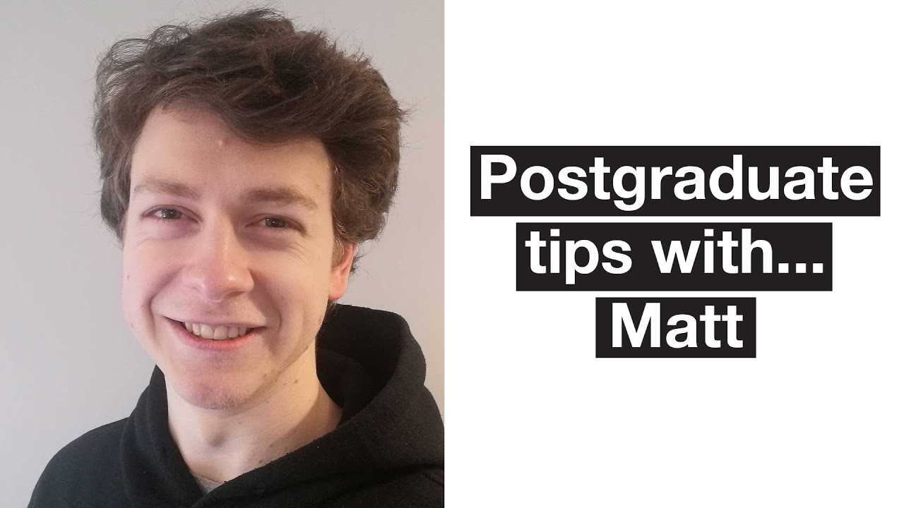 Postgraduate tips with... Matt - YouTube