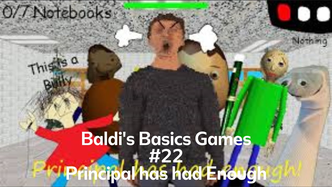 Baldi's Basics Games (Episode 22) Principal has had Enough - YouTube