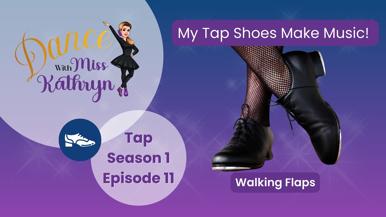 Tap Episode 11: My Tap Shoes Make Music! | Walking Flaps - YouTube