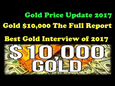 Gold Price Update 2017!! Gold $10,000 The Full Report - best gold ...