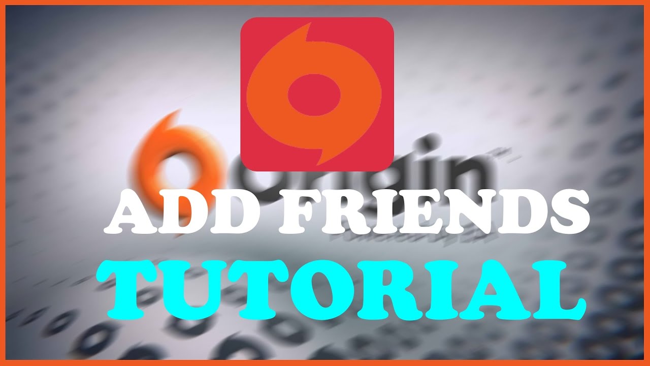 Origin - Add Friends - TUTORIAL | 2022 - YouTube
