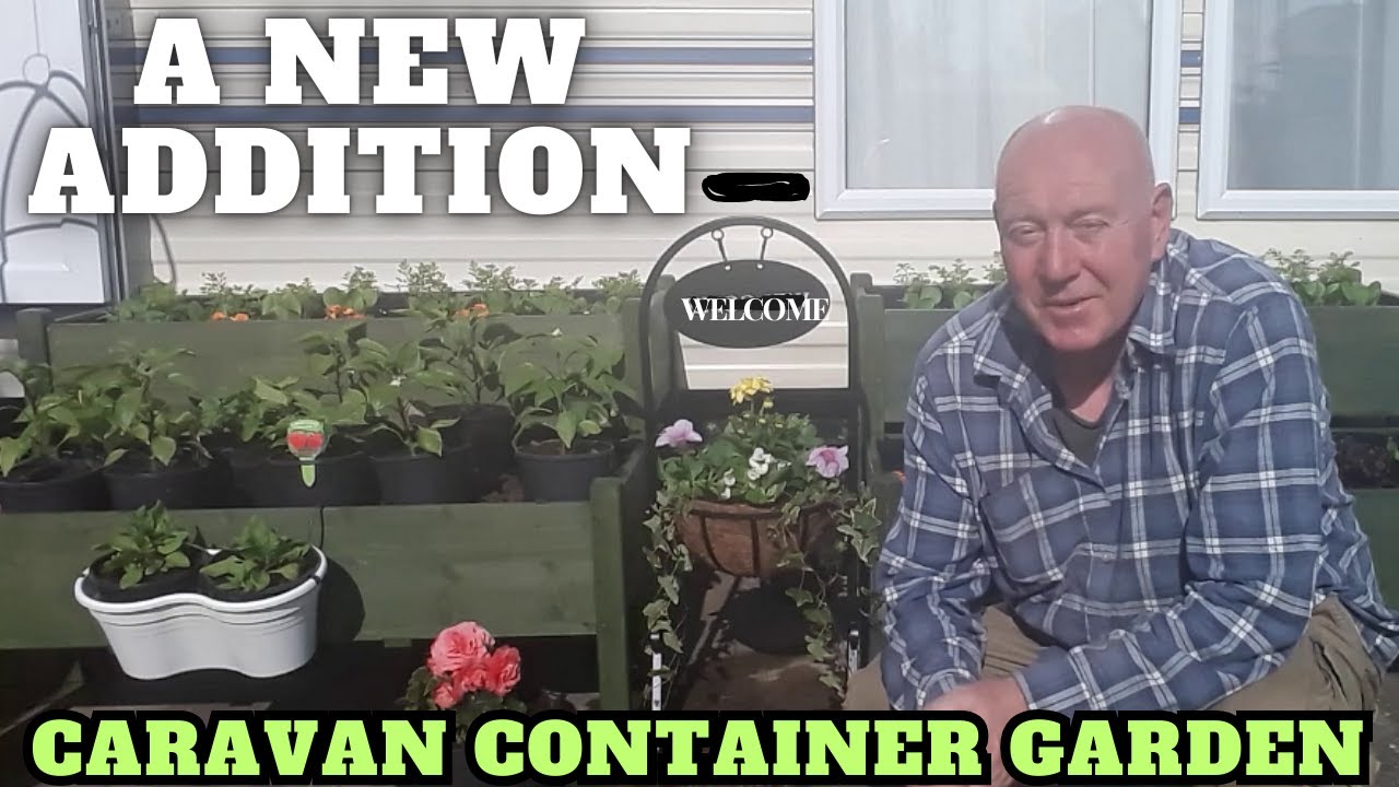 A New Addition To The Caravan Container Garden Caravan Life UK - YouTube