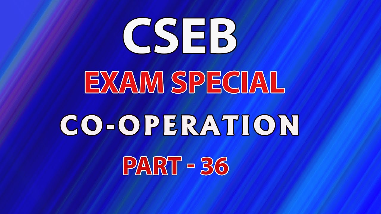 PART - 36 CSEB EXAM CO-OPERATION SPECIAL LIVE CLASS - YouTube