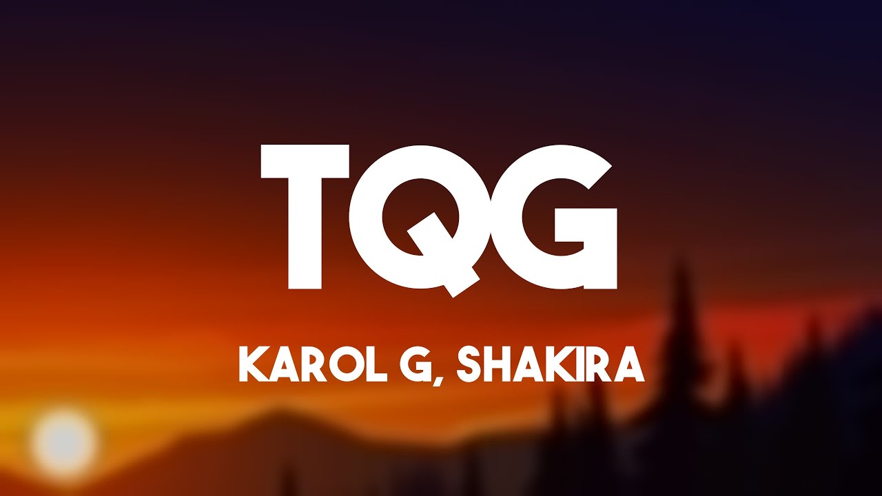 TQG - Karol G, Shakira {Lyrics Video} 🎁 - YouTube