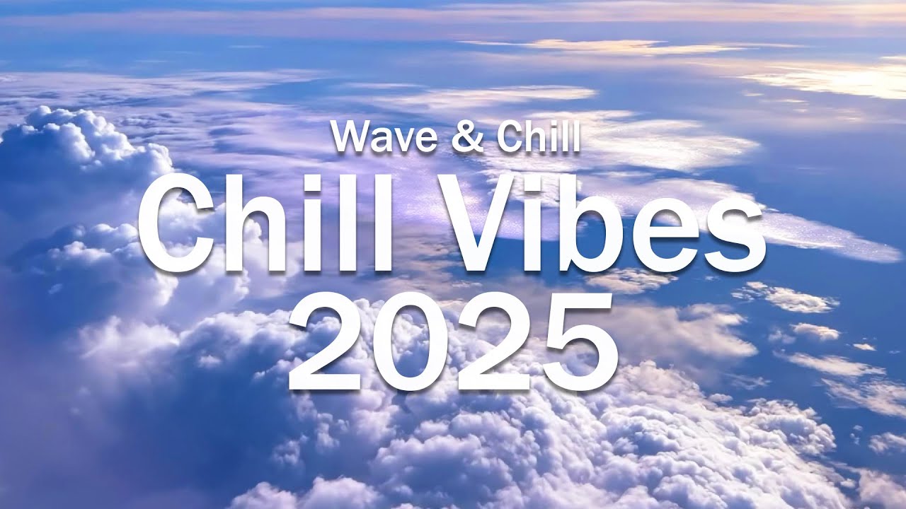 Chill Vibes 2025 ☀️Positive & Happy Chill Music for a Bright Day - YouTube