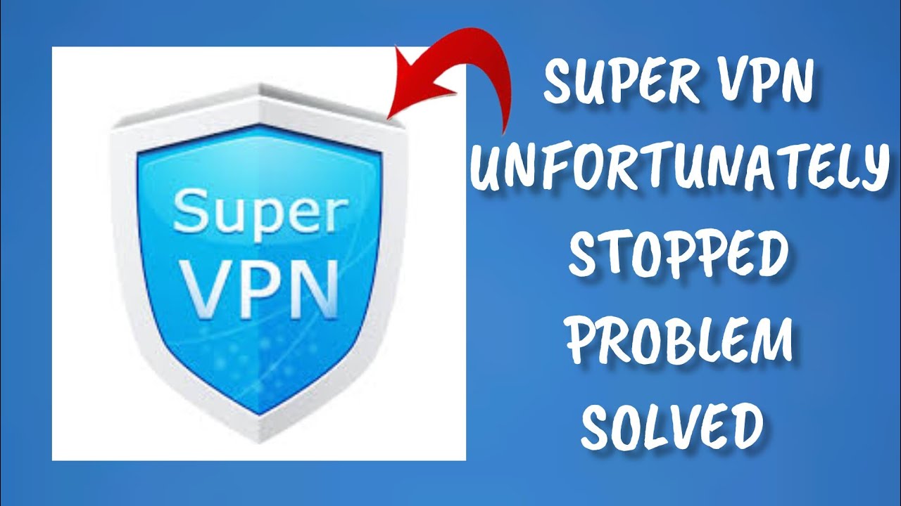 How To Solve Unfortunately Super VPN Has Stopped Problem || Rsha26 ...