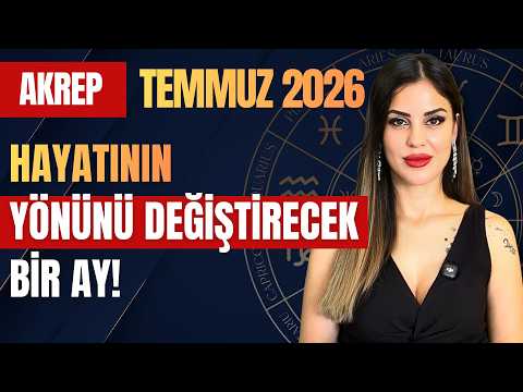 AKREP TEMMUZ 2026 | Hayatının Yönünü Değiştirecek Bir Ay