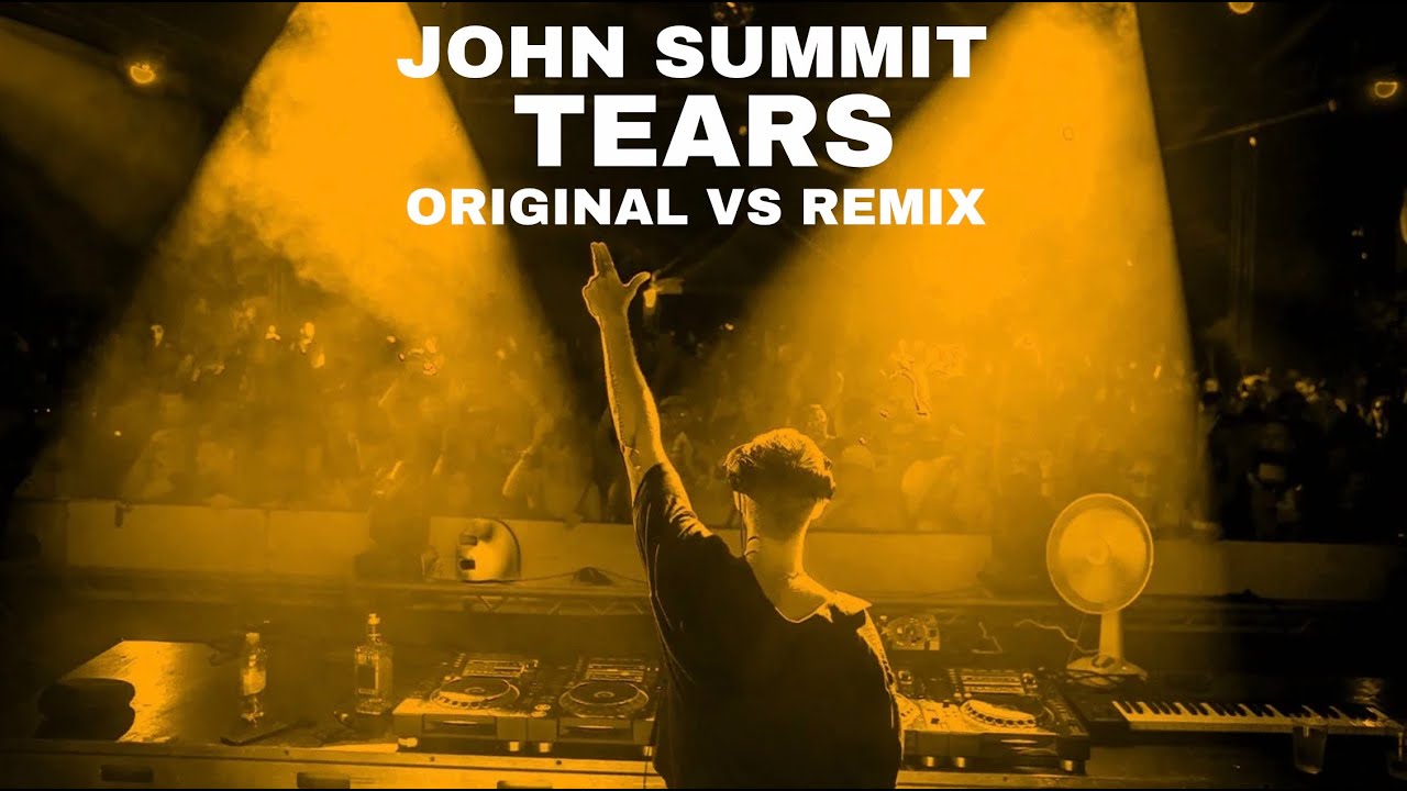 John Summit - Tears (with Paige Cavell) (Original vs Remix Mashup ...