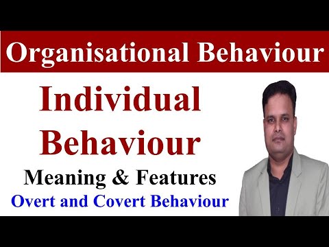 OB | Individual behaviour in Organisational behaviour, covert and overt ...