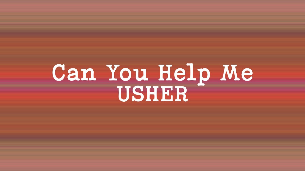 Usher - Can U Help Me (Lyrics) - YouTube